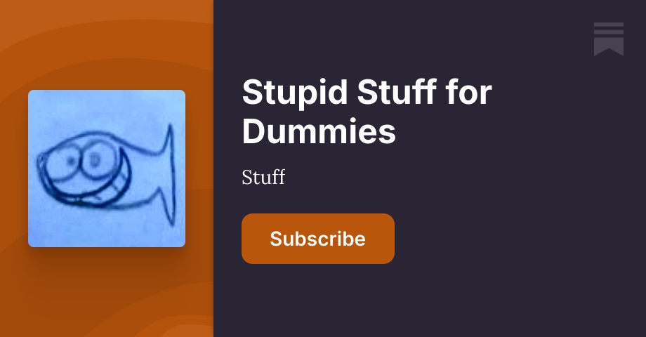 Stupid Stuff for Dummies | Eiður Á. Möller | Substack