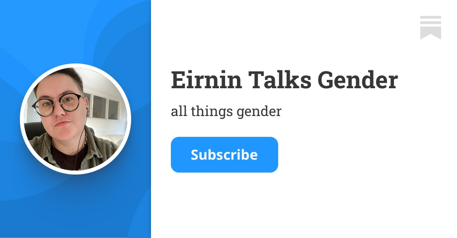 Eirnin Talks Gender | Substack