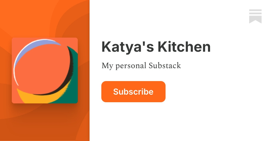 Katya's Kitchen | Ekaterina Kuzmenko | Substack