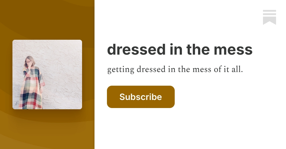 dressed in the mess | Lily Schlosser | Substack