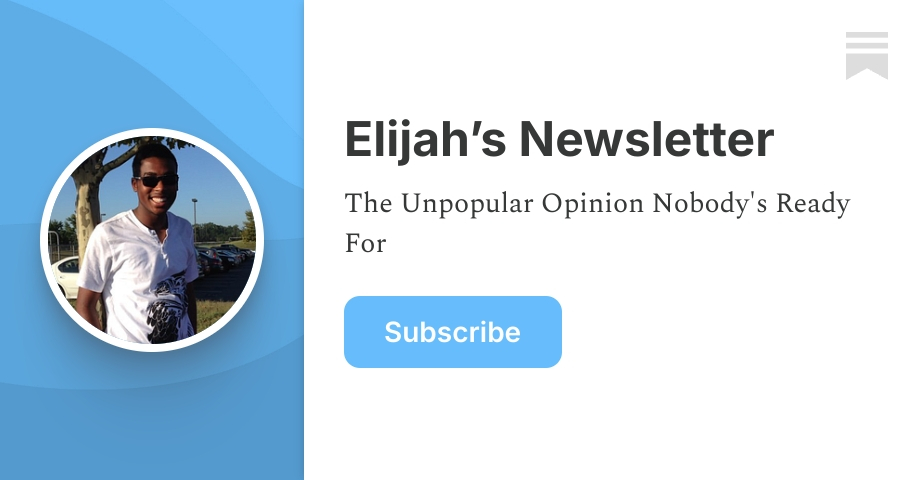 Elijah’s Newsletter | Elijah Williams | Substack