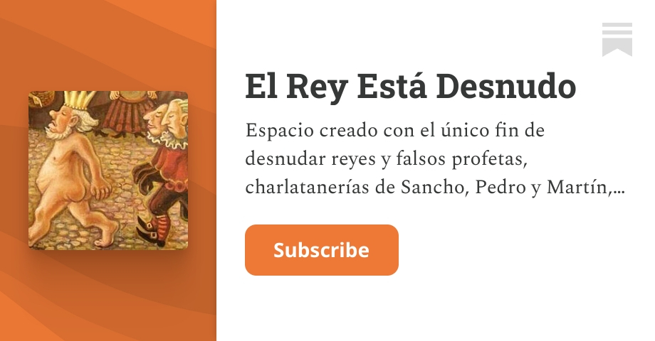 El Rey Está Desnudo | Walter Arze | Substack