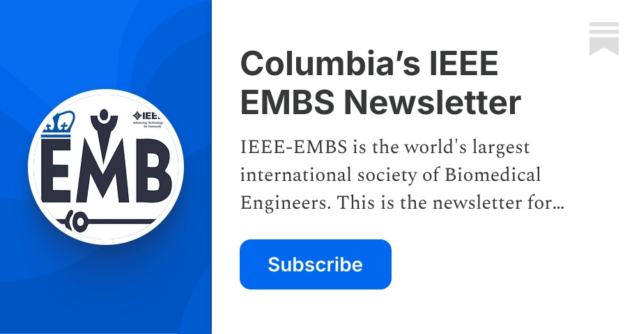 Columbia’s IEEE EMBS Newsletter | Columbia IEEE EMBS | Substack