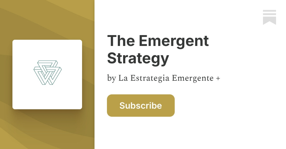 The Emergent Strategy | La Estrategia Emergente + | Substack