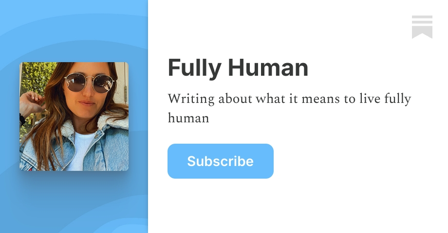 Fully Human | Emily Eliza Moyer | Substack