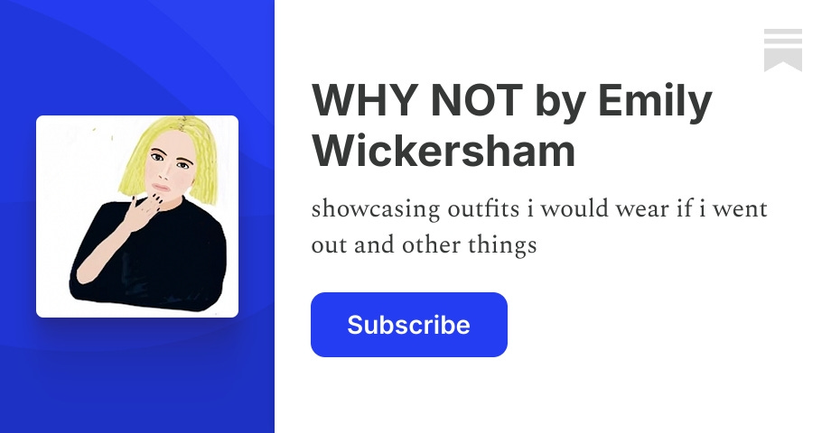 WHY NOT by Emily Wickersham | Substack