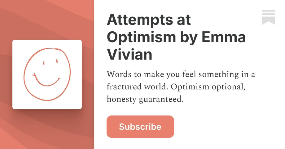 Attempts at Optimism by Emma Vivian | Substack
