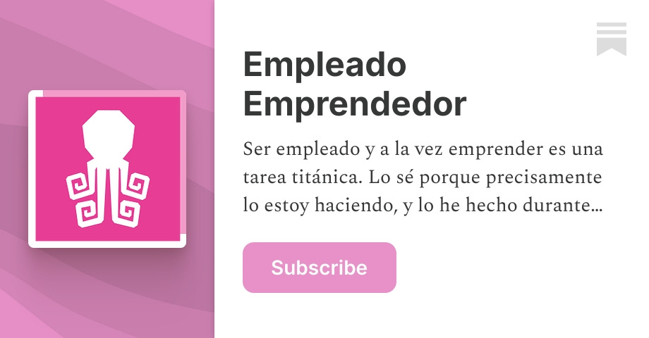 Empleado Emprendedor | Luis Miguel | Substack