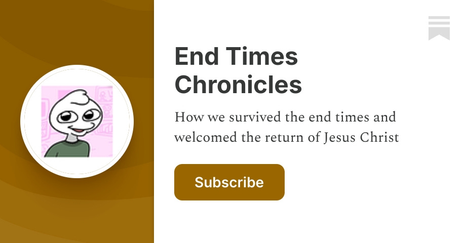 End Times Chronicles | HenryAndrewCDA | Substack