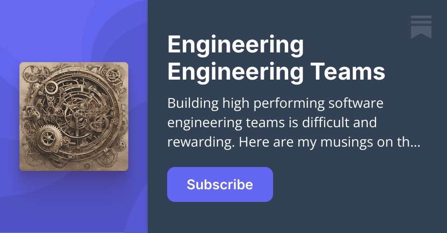 Engineering Engineering Teams | Greg Skerman | Substack
