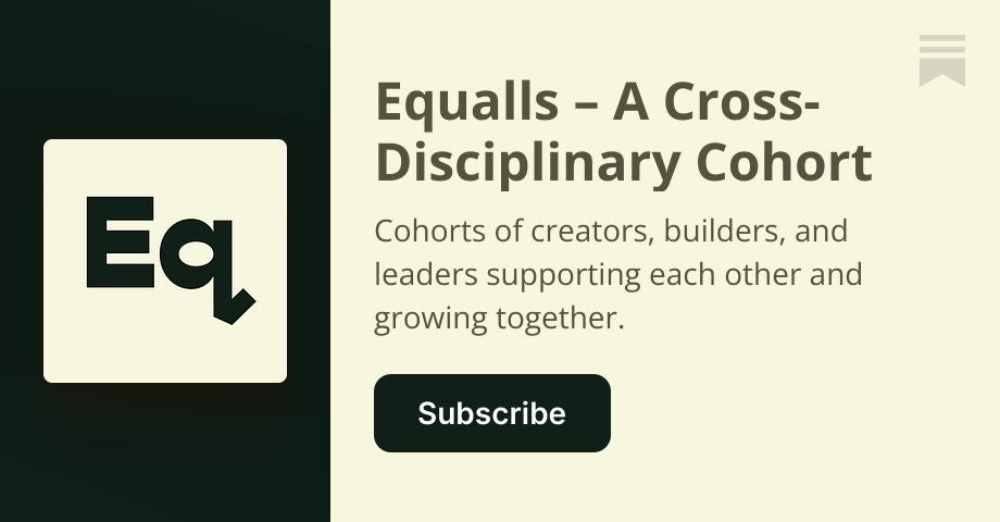 Equalls – A Cross-Disciplinary Cohort | MICHAEL VENTURA | Substack