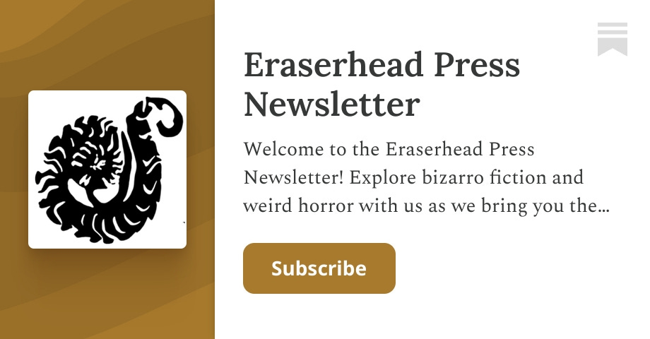 Eraserhead Press Newsletter | Rose OKeefe | Substack