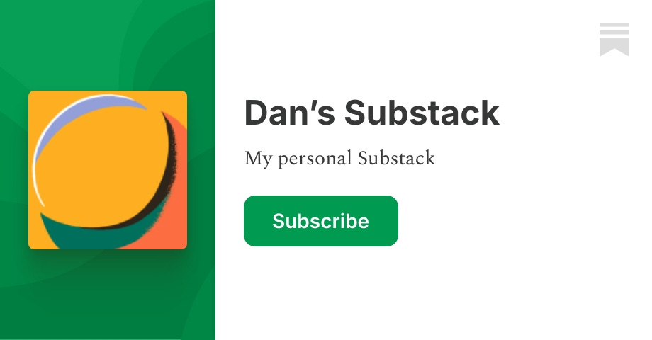 Dan’s Substack | Substack
