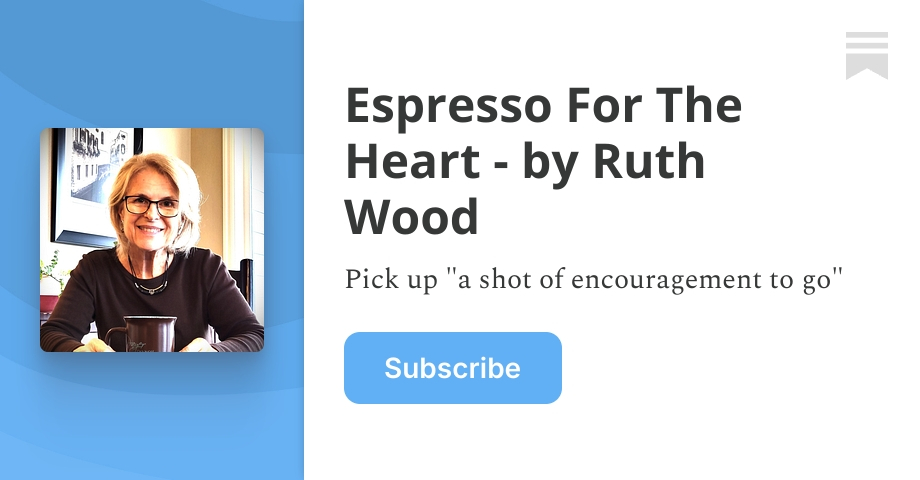 Espresso For The Heart - by Ruth Wood | Substack