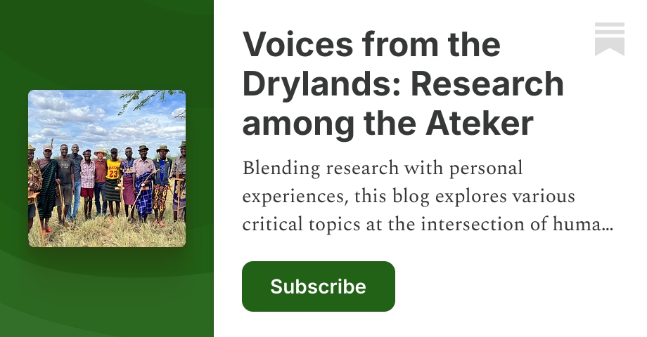 Voices from the Drylands: Research among the Ateker | Evan Griffith | Substack