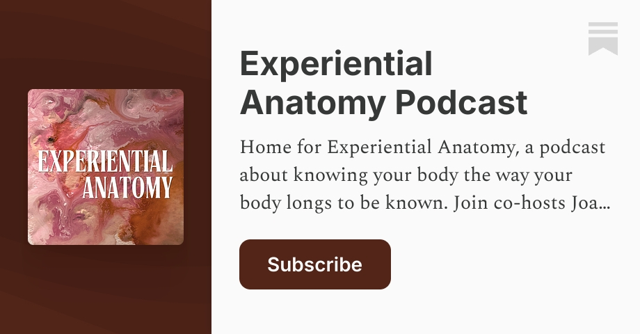 Experiential Anatomy Podcast | Substack