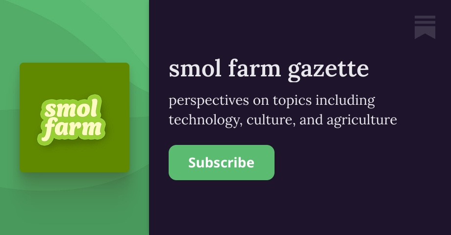smol farm gazette | Thorne | Substack