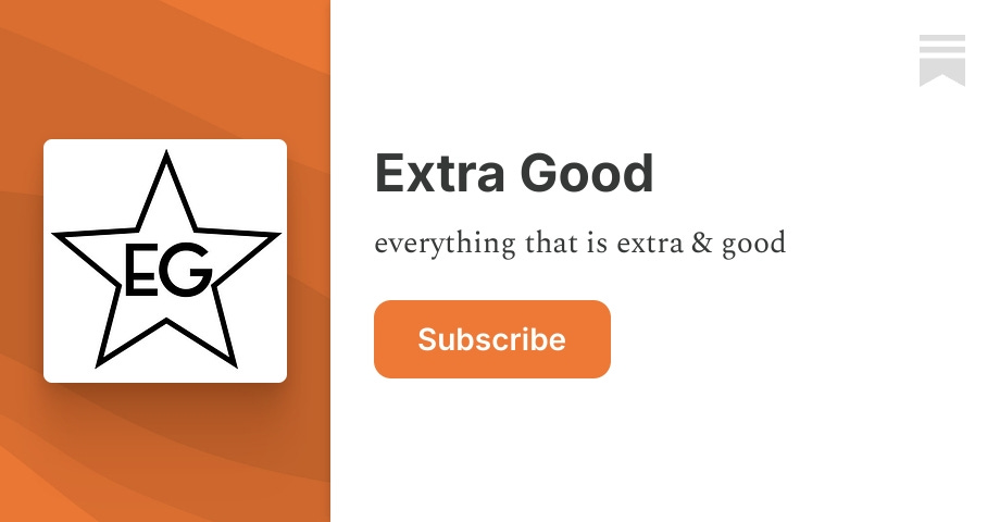 Extra Good | Bryce Gruber | Substack