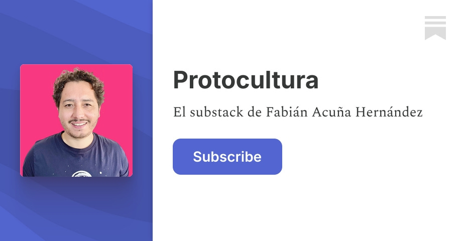 Protocultura | Fabian Acuña Hernández | Substack