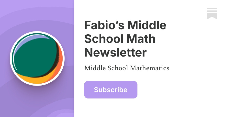 Fabio’s Middle School Math Newsletter | Fabio DeLima | Substack