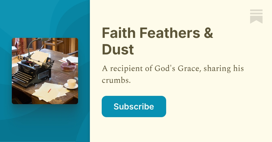 Faith Feathers & Dust | Substack