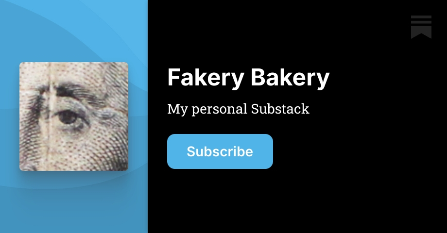 Fakery Bakery | Substack