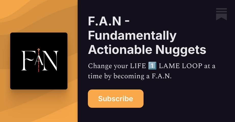 F.A.N - Fundamentally Actionable Nuggets | FanforLife | Substack