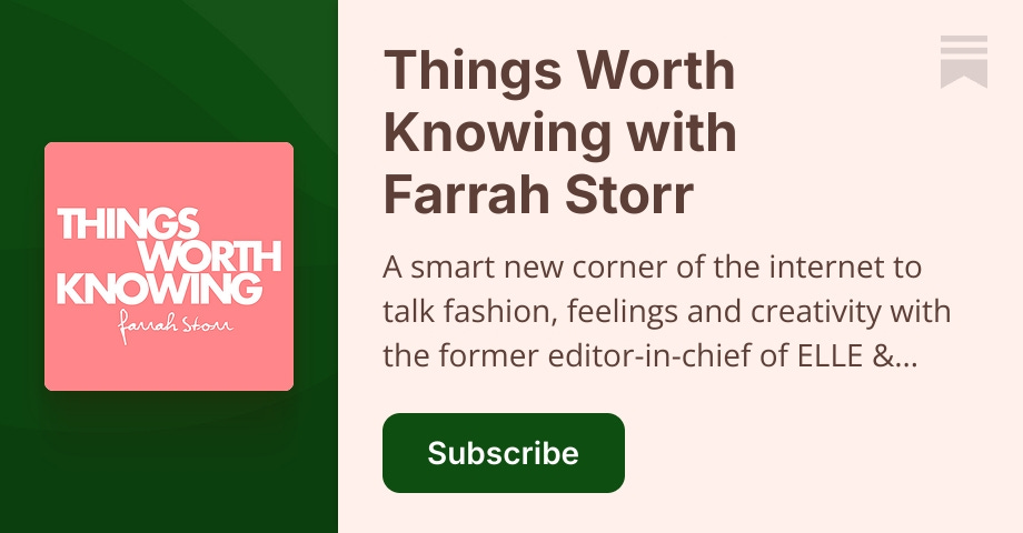 Things Worth Knowing with Farrah Storr | Farrah @Substack | Substack