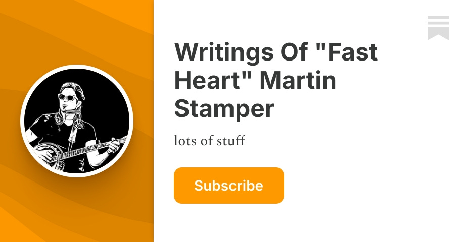 Writings Of "Fast Heart" Martin Stamper | “Fast Heart” Martin Stamper ...