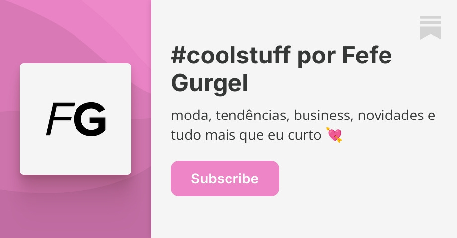 #coolstuff por Fefe Gurgel | Fernanda Gurgel | Substack