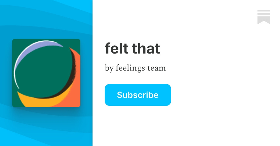 felt that | feelings team | Substack