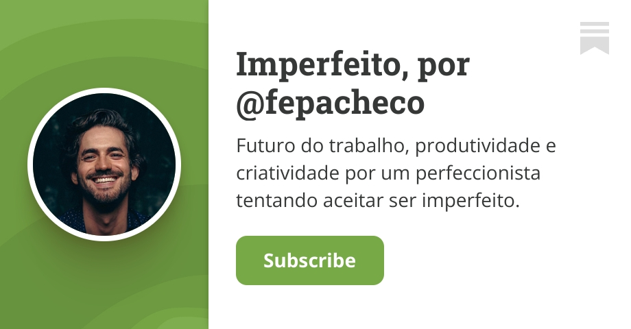 Imperfeito, por @fepacheco | Felipe Pacheco | Substack
