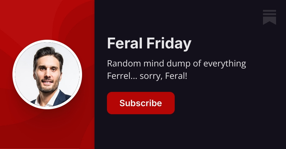 Feral Friday | Conrad Ferrel | Substack