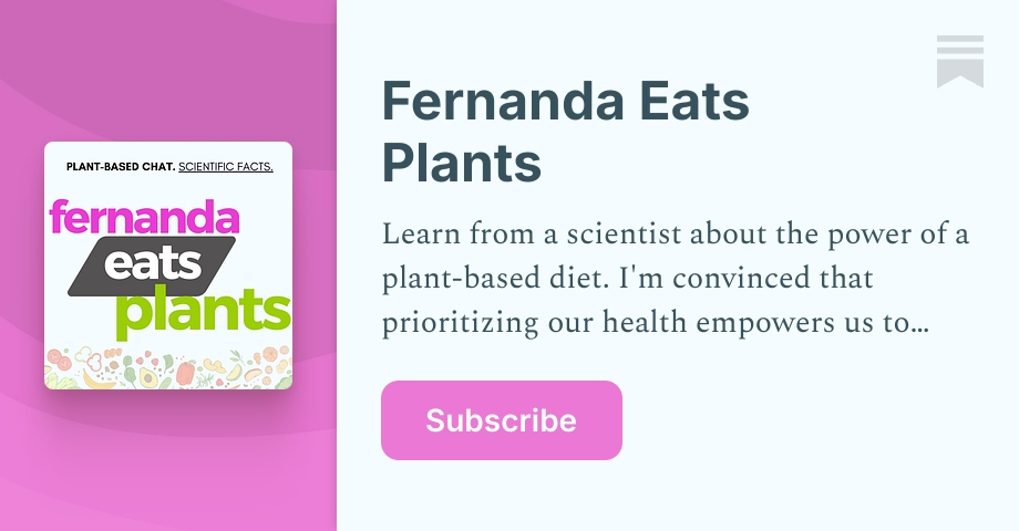 Fernanda Eats Plants | Fernanda Haffner, PhD | Substack