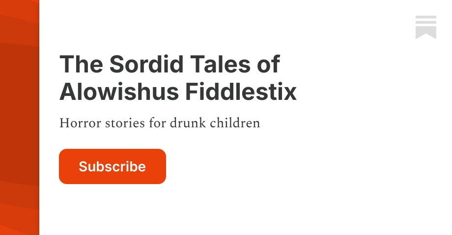 The Sordid Tales of Alowishus Fiddlestix | A Fiddlestix | Substack