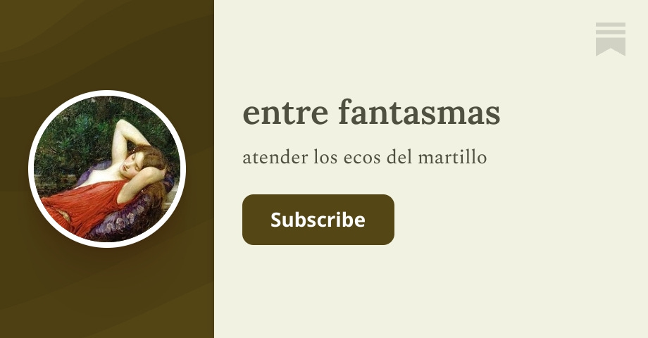 entre fantasmas | filosofi-. | Substack