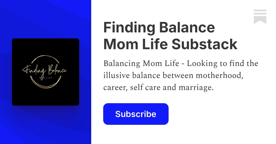 Finding Balance Mom Life Substack | FindingBalanceMomLife | Substack