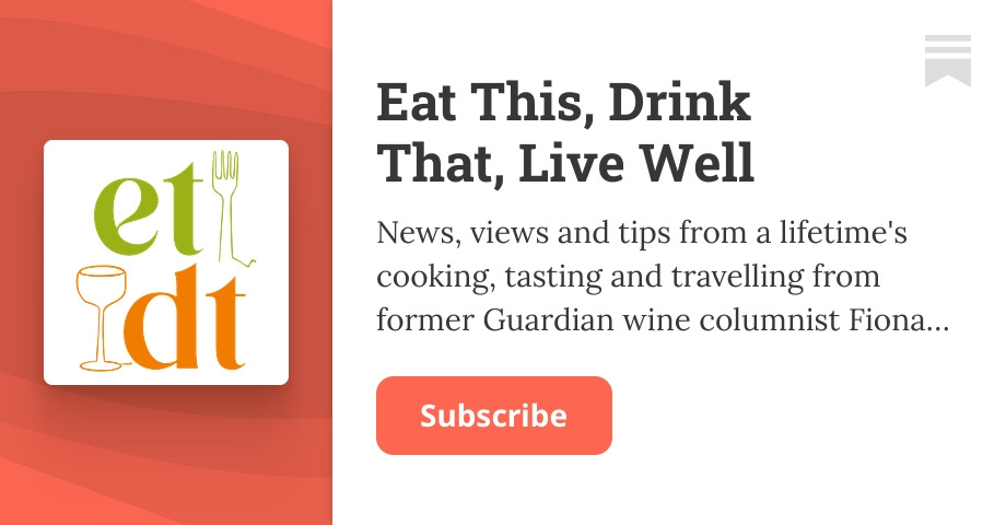 Eat This, Drink That, Live Well | Fiona Beckett | Substack