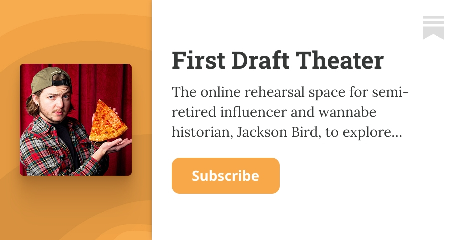 First Draft Theater | Jackson Bird | Substack