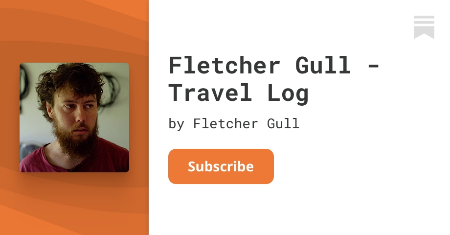 Fletcher Gull - Travel Log | Substack