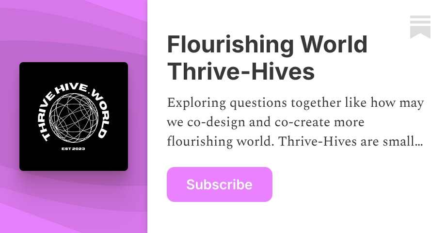 Flourishing World Thrive-Hives | Jonathan N Bean | Substack