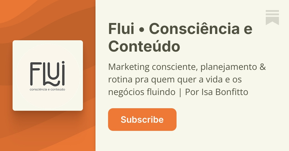 Flui • Consciência e Conteúdo | Isa | Flui.cc | Substack