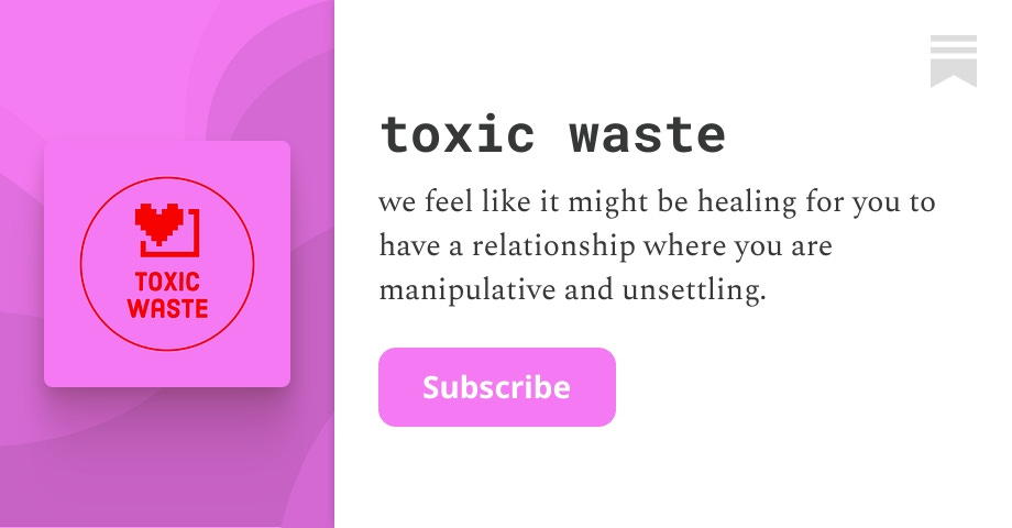 toxic waste | zoe | Substack