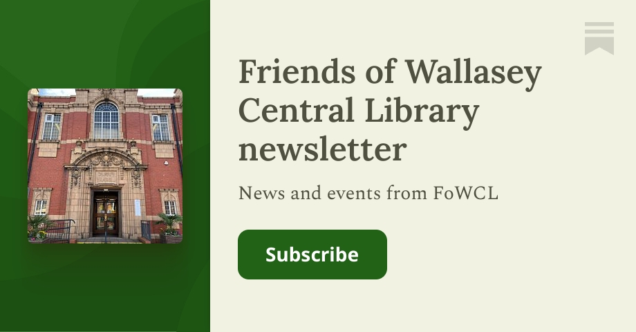 Friends of Wallasey Central Library newsletter | FoWCL Newsletter ...