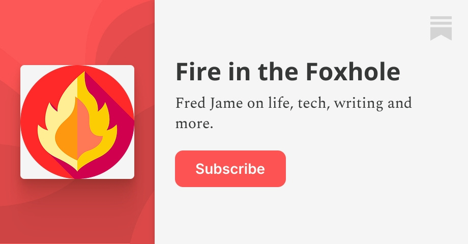Fire in the Foxhole | Fred Jame | Substack