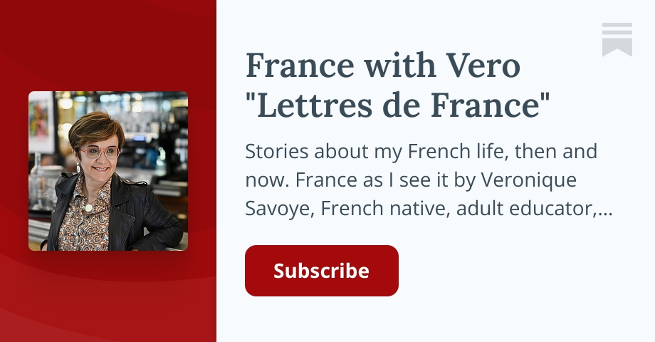 France with Vero "Lettres de France" | Véronique Savoye | Substack