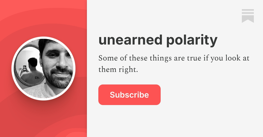 unearned polarity | Frank DeVita | Substack