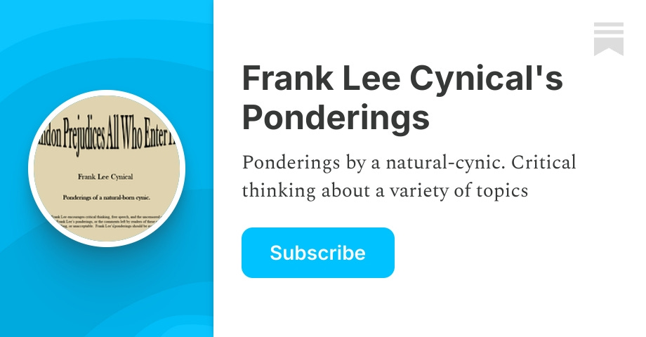Frank Lee Cynical's Ponderings | Substack