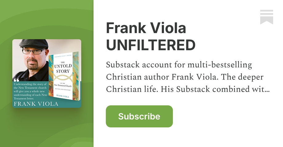 Frank Viola UNFILTERED | Substack