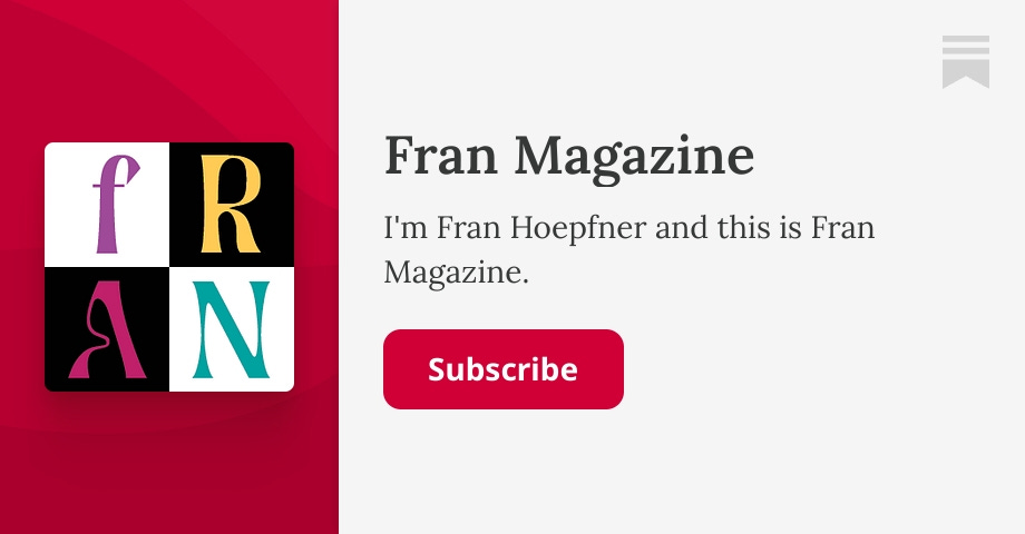 Fran Magazine | Fran Hoepfner | Substack